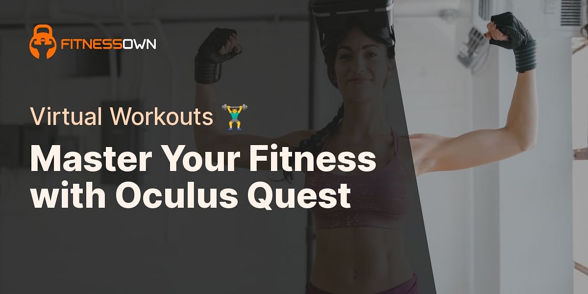 Maximize Your Oculus Quest Workouts | Fitness Own
