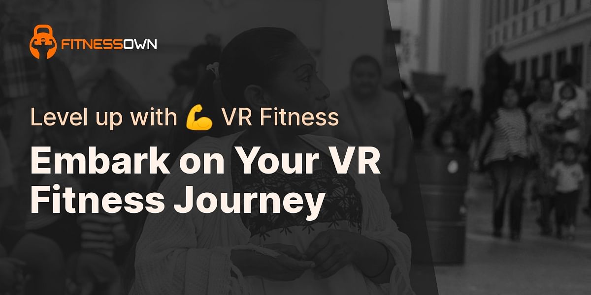 Your First Steps into VR Fitness Tracking | Fitness Own